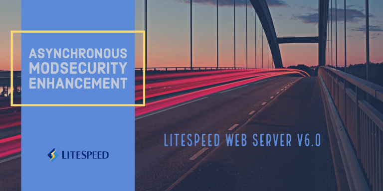 Asynchronous ModSecurity Engine ⋆ LiteSpeed Blog