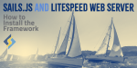Install Sails.js on LiteSpeed Web Server ⋆ LiteSpeed Blog